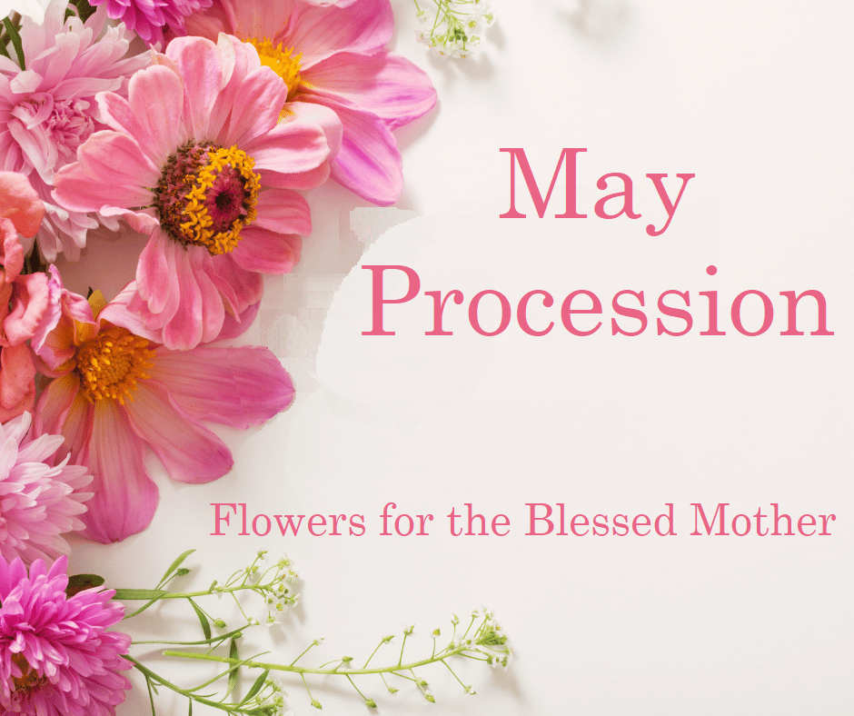 May Processions at the Family Mass – St. John – St. Paul Catholic Collaborative